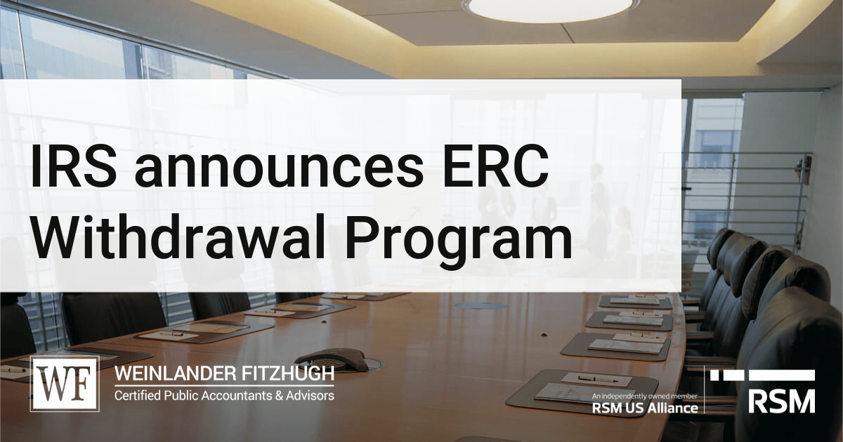 IRS announces ERC Withdrawal Program - Weinlander Fitzhugh