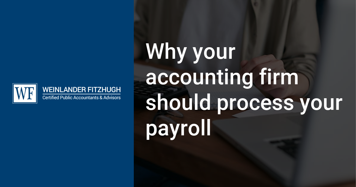 Why your accounting firm should process your payroll - Weinlander Fitzhugh