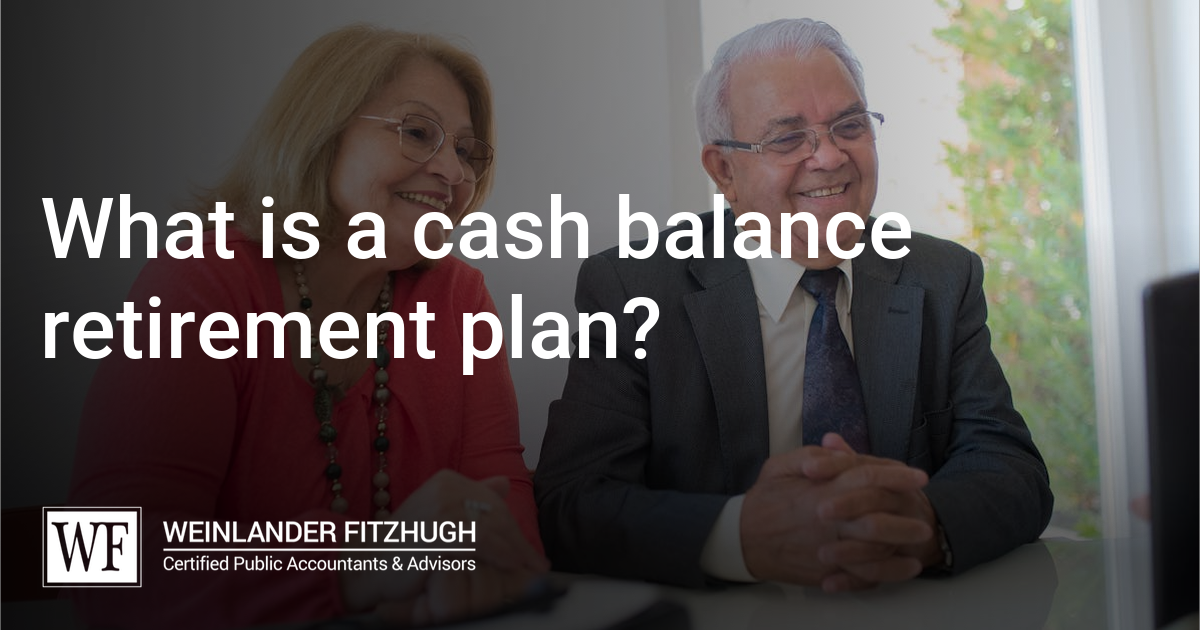 What is a cash balance retirement plan? - Weinlander Fitzhugh